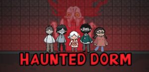 Haunted Dorm Guide: Everything You Need to Know - Level Winner